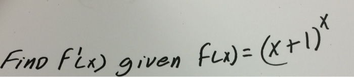 Solved Find F'(x) given F(x) = (x + 1)^x | Chegg.com
