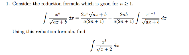 Solved Consider the reduction formula which is good for n> = | Chegg.com