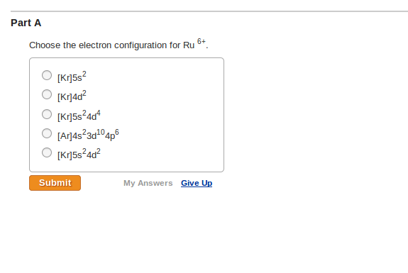 Solved Part A Choose the electron configuration for Ru^6+. | Chegg.com