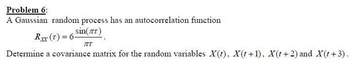 Solved Problem6 A Gaussian random process has an | Chegg.com