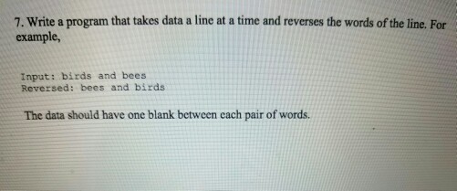 Solved 7. Write a program that takes data a line at a time | Chegg.com