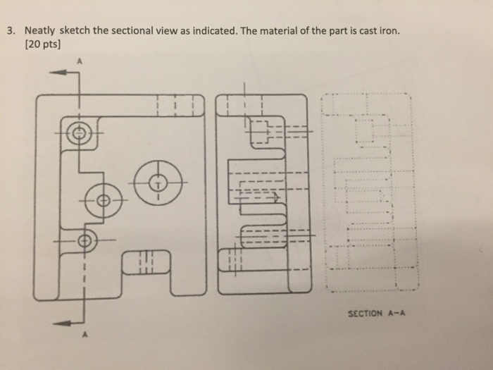 Solved Neatly sketch the sectional view as indicated. The | Chegg.com
