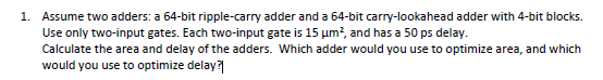 Solved 1. Assume two adders: a 64-bit ripple-carry adder and | Chegg.com
