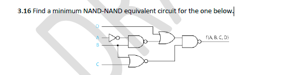 Solved 3.16 Find a minimum NAND-NAND equivalent circuit for | Chegg.com