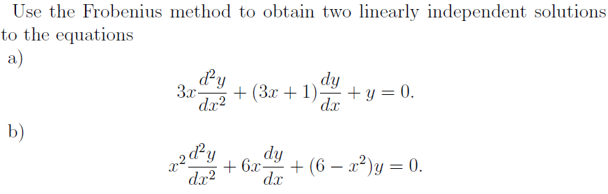 Solved Use the Frobenius method to obtain two linearly | Chegg.com