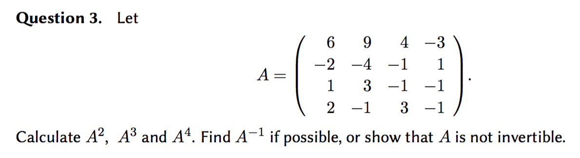Solved Calculate A^2, A^3 and A^4. Find A^-1 if possible, or | Chegg.com