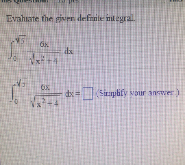 Solved Evaluate the given definite integral. Integrate 6x/ | Chegg.com