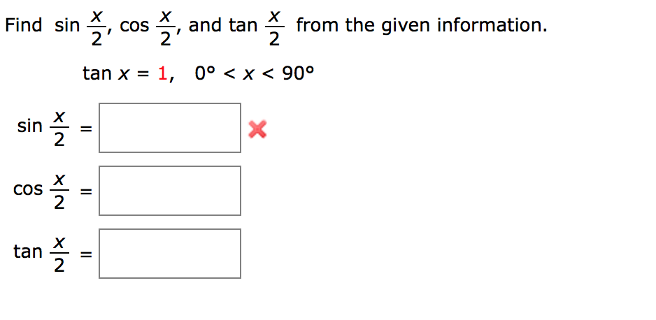 Solved Find sin X/2, cos X/2, and tan x/2 from the given | Chegg.com
