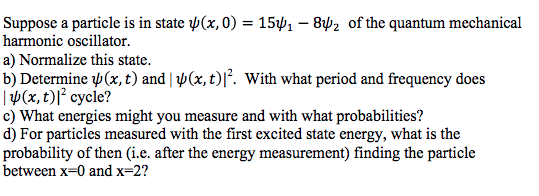 Solved Suppose a particle is in state ψ(x, 0-15w-8ψ2 of the | Chegg.com