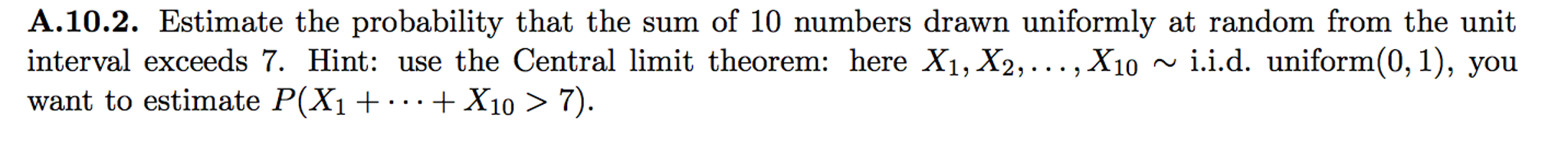 Solved Estimate the probability that the sum of 10 numbers | Chegg.com