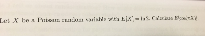 Solved Let X be a Poisson random variable with E[X] = ln2. | Chegg.com