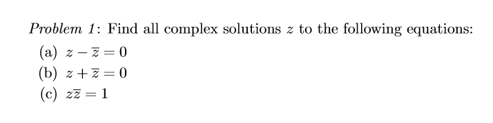 Solved Problem 1: Find all complex solutions z to the | Chegg.com