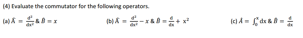 Solved Evaluate the commutator for the following operators. | Chegg.com