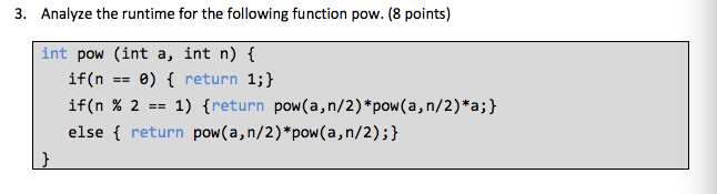 Solved Analyze the runtime for the following function pow. | Chegg.com