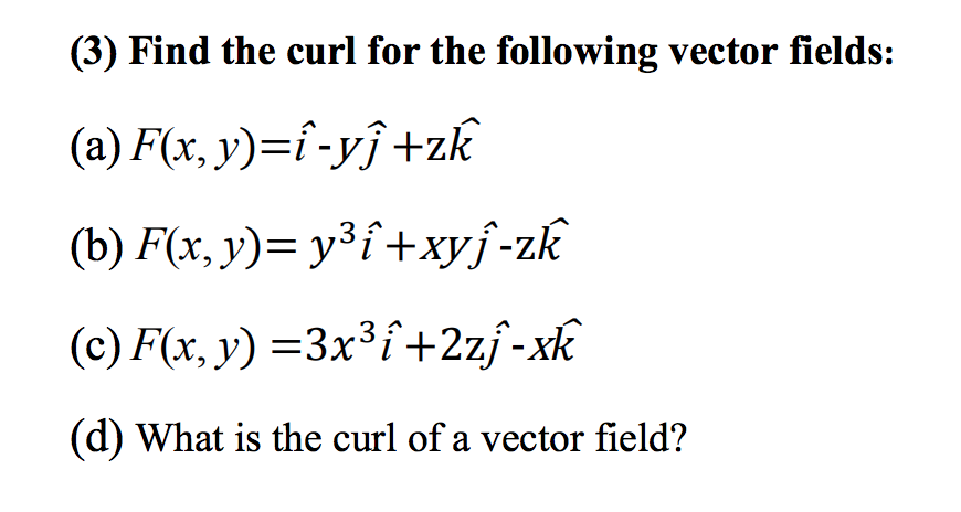 Solved (3) Find the curl for the following vector fields: | Chegg.com