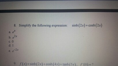 Solved Simplify the following expression sinh(2x) + cosh(2x) | Chegg.com
