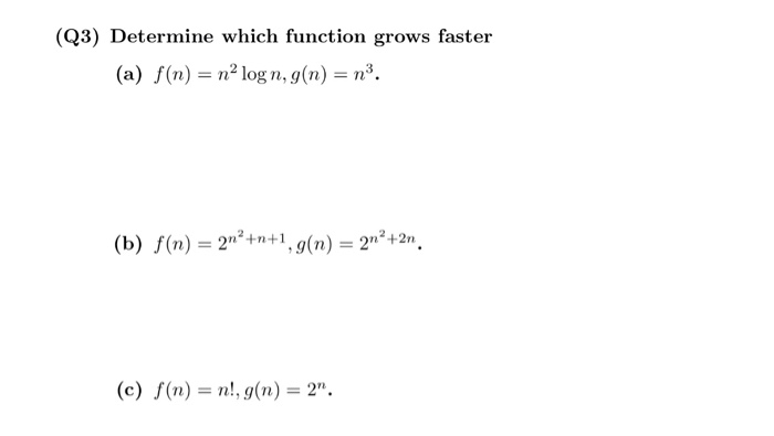 Solved (Q3) Determine which function grows faster (a) | Chegg.com