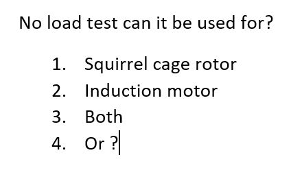 Solved No load test can it be used for? 1. Squirrel cage | Chegg.com