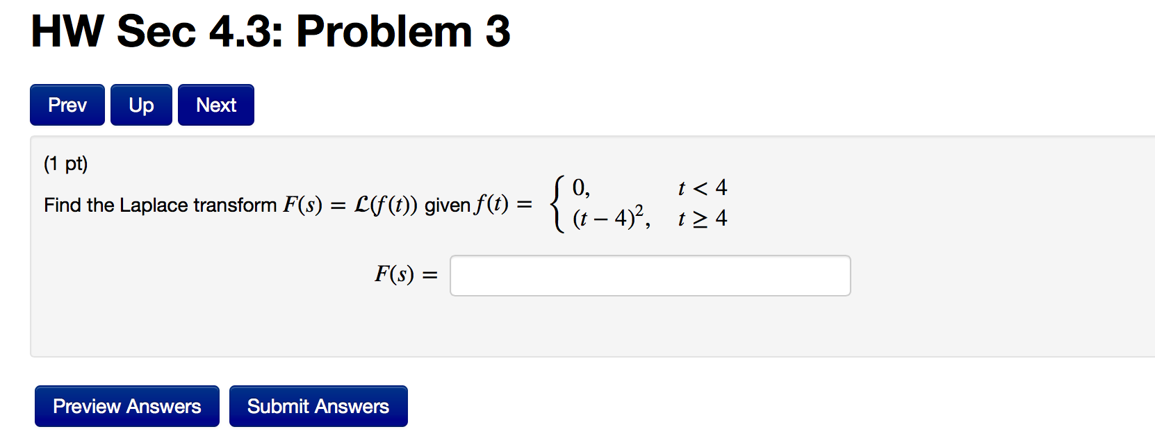 Solved Find the Laplace transform F(s) = L (f(t)) given f(t) | Chegg.com