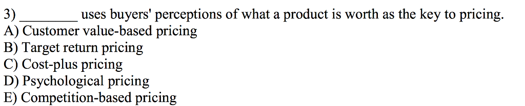 Solved uses buyers' perceptions of what a product is worth | Chegg.com