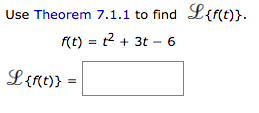 Solved Use Theorem 7.1.1 to find L {f(t)}. F(t) = t^2 + 3t | Chegg.com