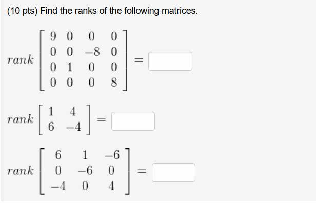 Solved Find the ranks of the following matrices. rank [9 0 | Chegg.com