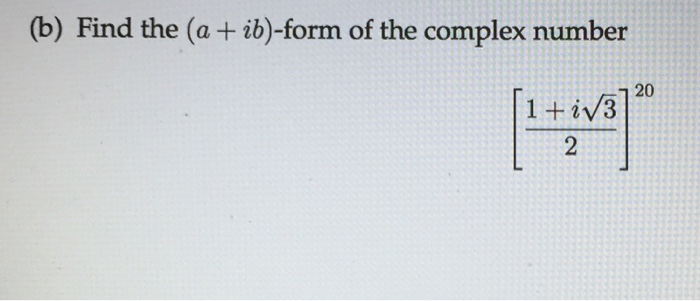 Solved Find the (a ib)-form of the complex number [1 + I | Chegg.com