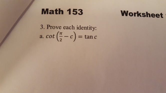 Solved Math 153 Worksheet 3. Prove each identity: a co | Chegg.com