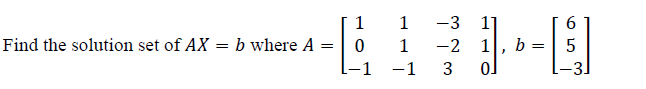 Solved Find the solution set of AX = b where A = [1 1 - 3 1 | Chegg.com