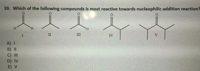 Solved Which of the following compounds is most reactive | Chegg.com