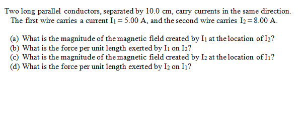 Solved Two long parallel conductors, separated by 10.0 cm, | Chegg.com