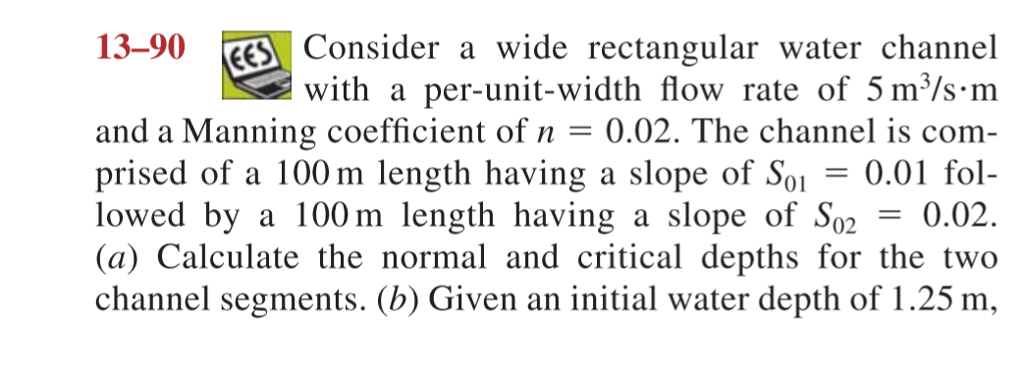 Solved 13-90 e Consider a wide rectangular water channel | Chegg.com