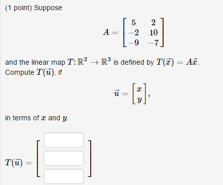 Solved Suppose A = [5 2 -2 10 -9 -7] and the linear map | Chegg.com