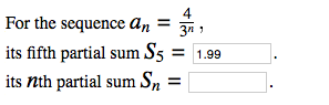 Solved For the sequence a_n = 4/3^n, its fifth partial sum | Chegg.com