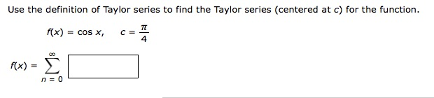 Solved Use the definition of Taylor series to find the | Chegg.com