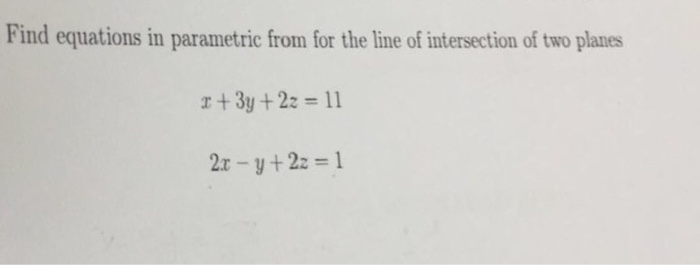 Solved Find equations in parametric from for the line of | Chegg.com