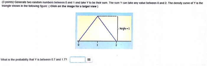 Solved Generate two random numbers between 0 and 1 and take | Chegg.com
