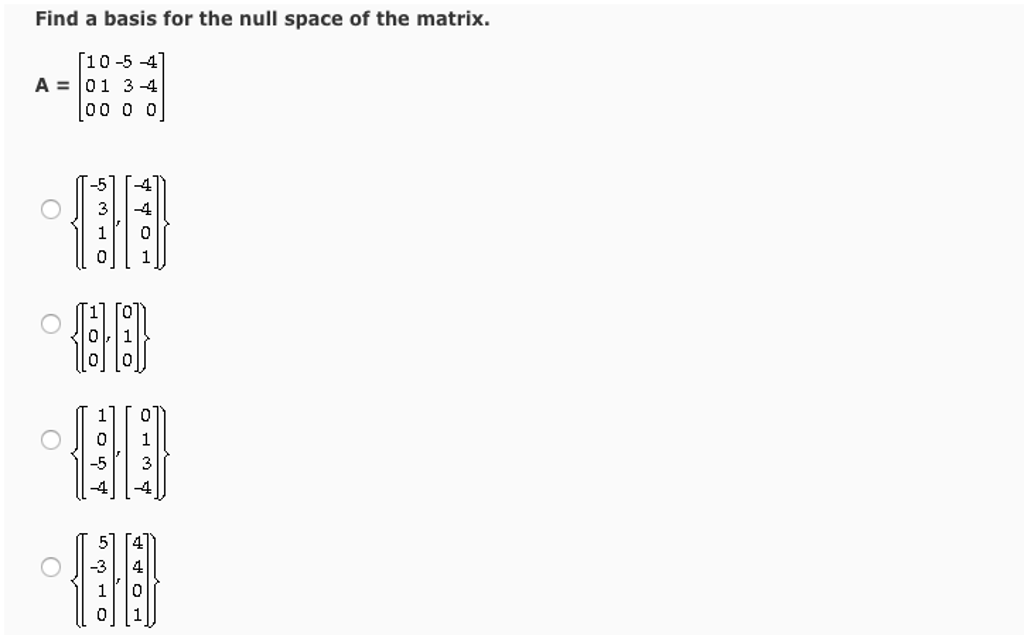 Solved Find a basis for the null space of the matrix. A = | Chegg.com