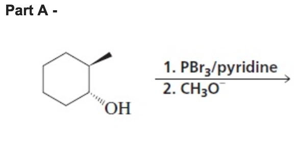 Solved Part A 1. PBr3/pyridine 2. CH3O OH | Chegg.com