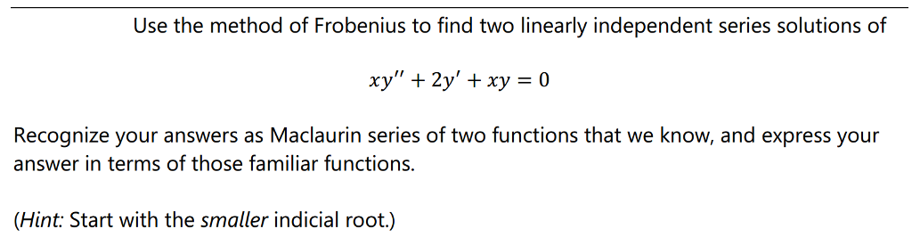 Solved Use the method of Frobenius to find two linearly | Chegg.com