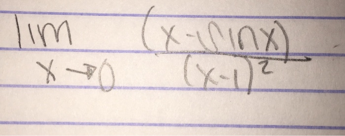 Solved Evaluate limit lim x rightarrow 0 (x -sinx)/x - 1)^2 | Chegg.com