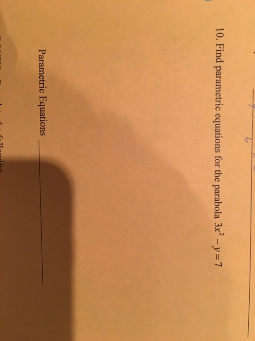 Solved Find parametric equations for the parabola 3x^2 -y = | Chegg.com Solved Find parametric equations for the parabola 3x^2 -y = | Chegg.com