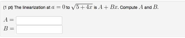 Solved The linearization a=0 to root 5+4x is A + Bx. Compute | Chegg.com