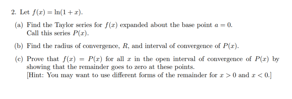 Solved 2. Let f(x)=ln(1+x). (a) Find the Taylor series for | Chegg.com