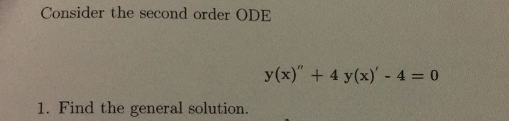 Solved Consider the second order ODE y(x)" + 4 y(x)' - 4 0 | Chegg.com