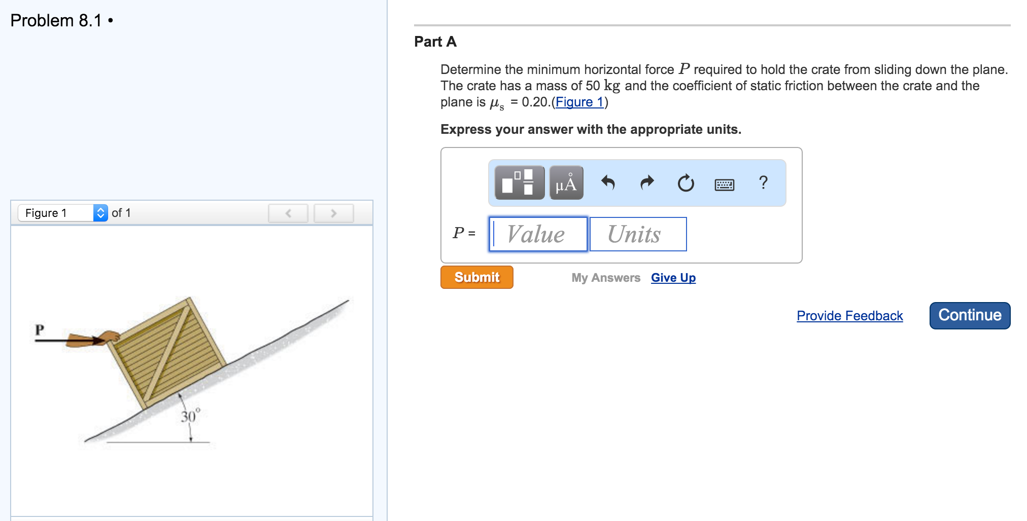 Solved Determine the minimum horizontal force P required to | Chegg.com Solved Determine the minimum horizontal force P required to | Chegg.com
