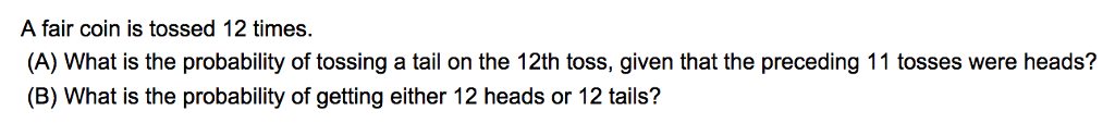 Solved A fair coin is tossed 12 times. (A) What is the | Chegg.com