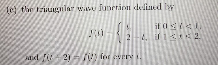 Solved (c) the triangular wave function defined by if0 | Chegg.com