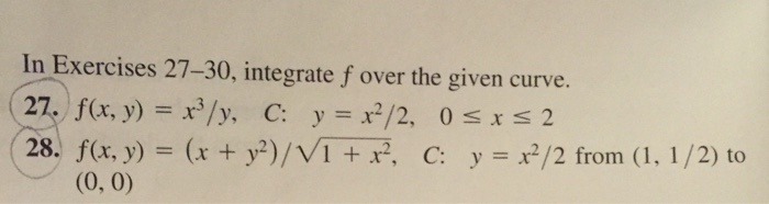 Solved In Exercise 27-30, integrate f over the given curve f | Chegg.com