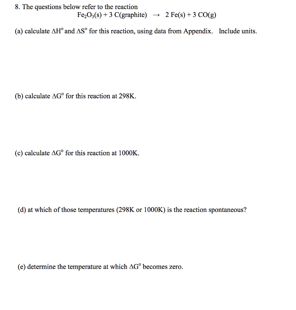 Solved 8. The questions below refer to the reaction Fe203(s) | Chegg.com